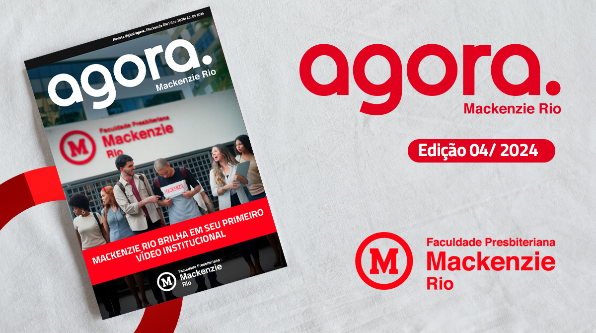 AGORA MACKENZIE RIO - ANO 6 | EDIÇÃO 4 | Faculdade Rio - Mackenzie